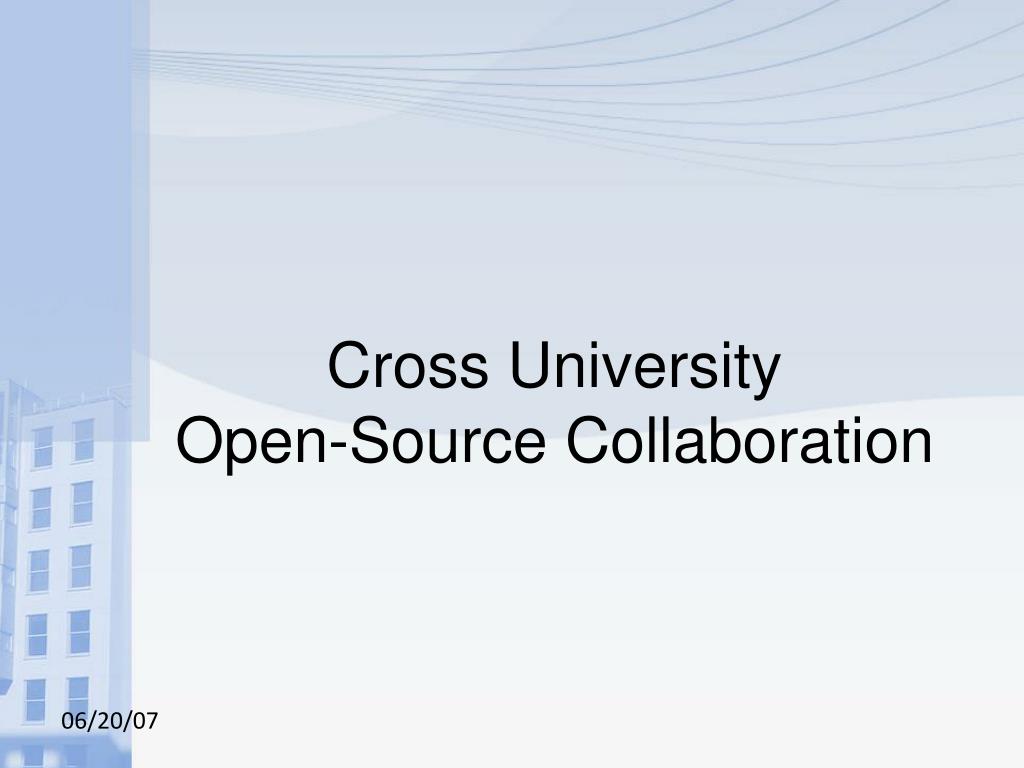 PPT - Cross University Open-Source Collaboration PowerPoint ...