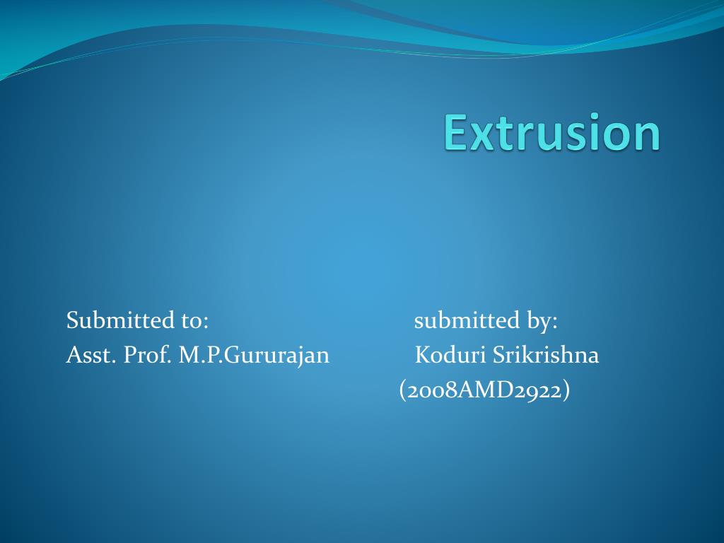 PPT - Extrusion PowerPoint Presentation, free download - ID:5842250