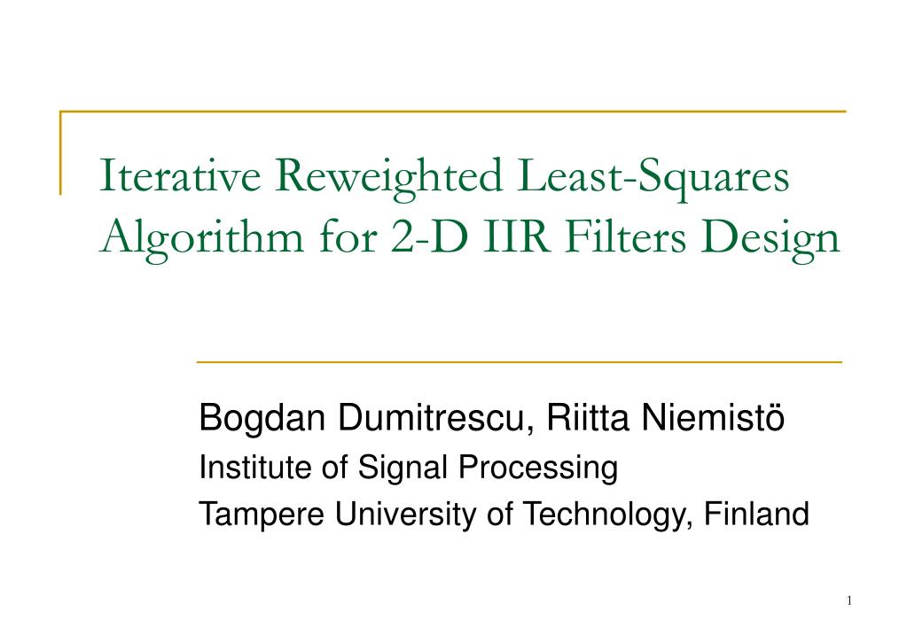 PPT - Iterative Reweighted Least-Squares Algorithm for 2-D IIR Filters ...