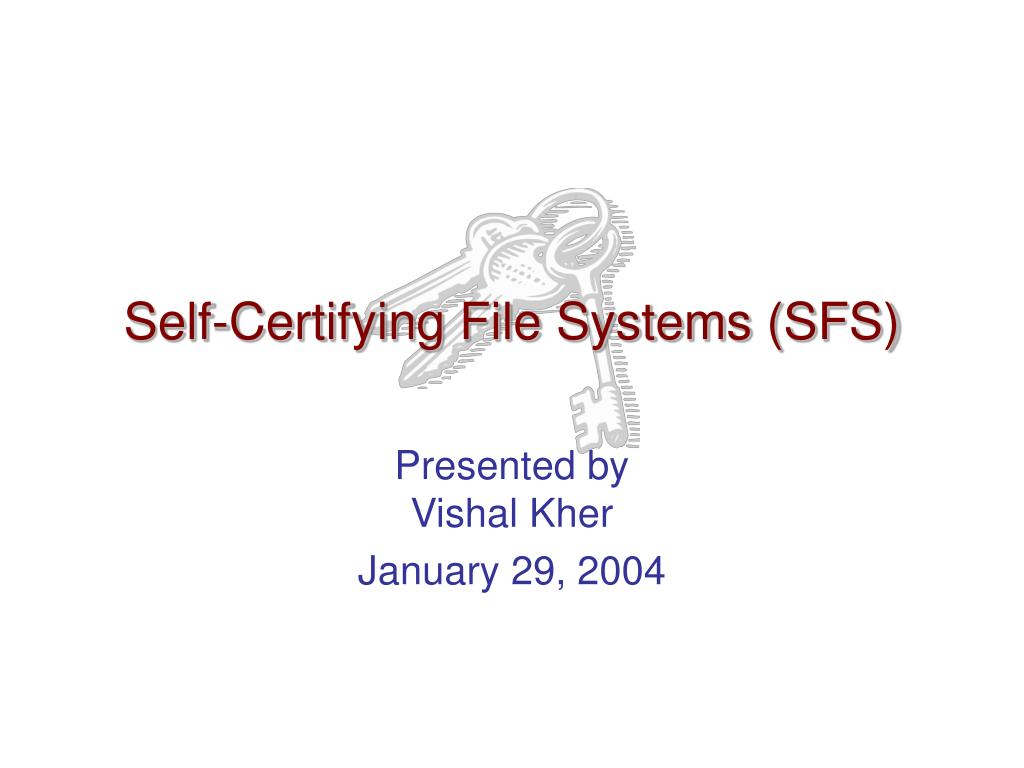 PPT - Self-Certifying File Systems (SFS) PowerPoint Presentation, free ...