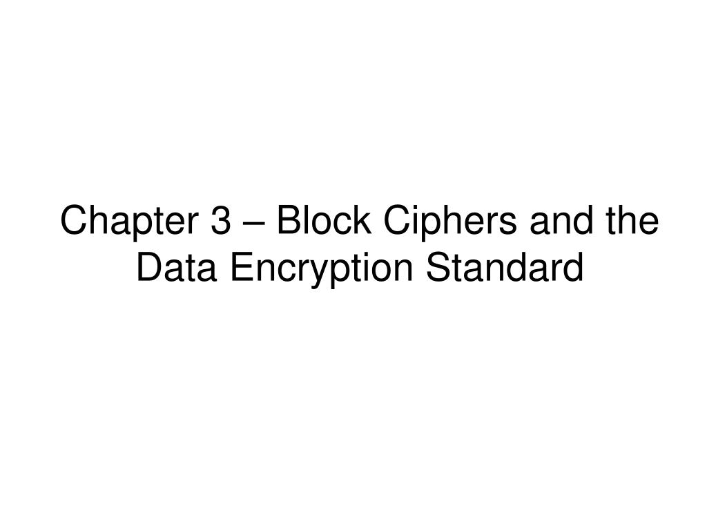 PPT - Chapter 3 – Block Ciphers and the Data Encryption Standard PowerPoint Presentation - ID ...