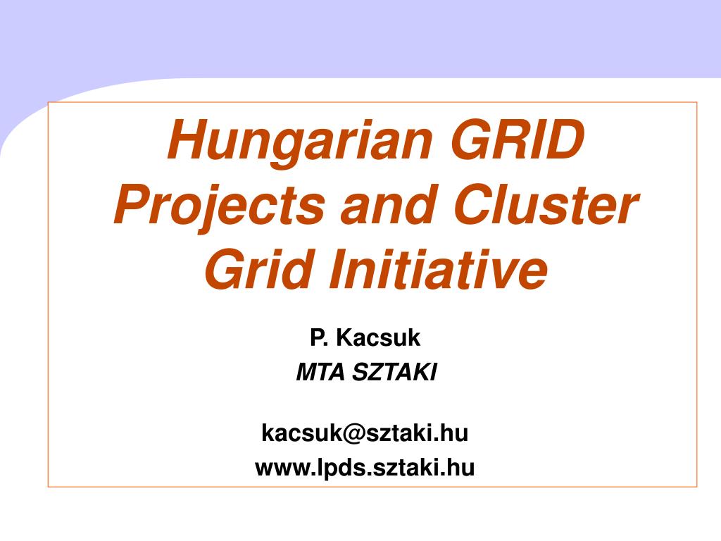 PPT - Hungarian GRID Projects and Cluster Grid Initiative PowerPoint ...