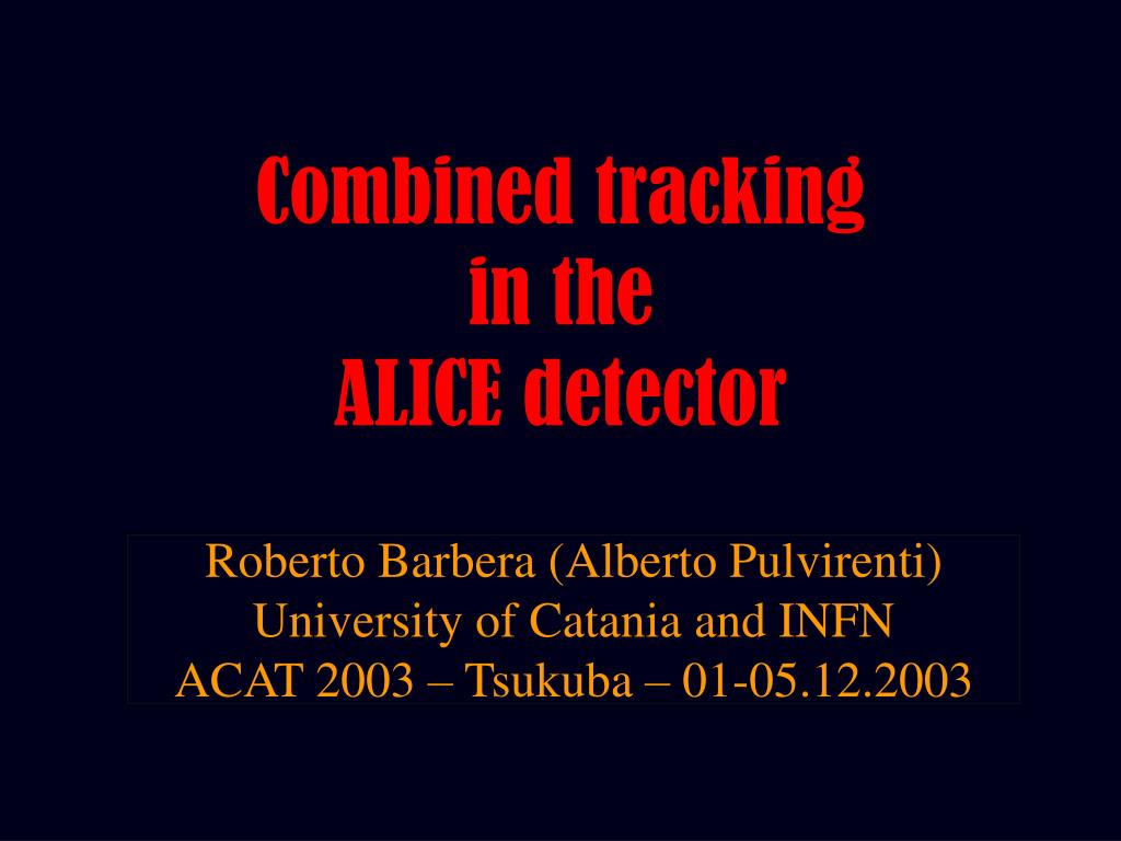 PPT - Combined tracking in the ALICE detector PowerPoint Presentation ...