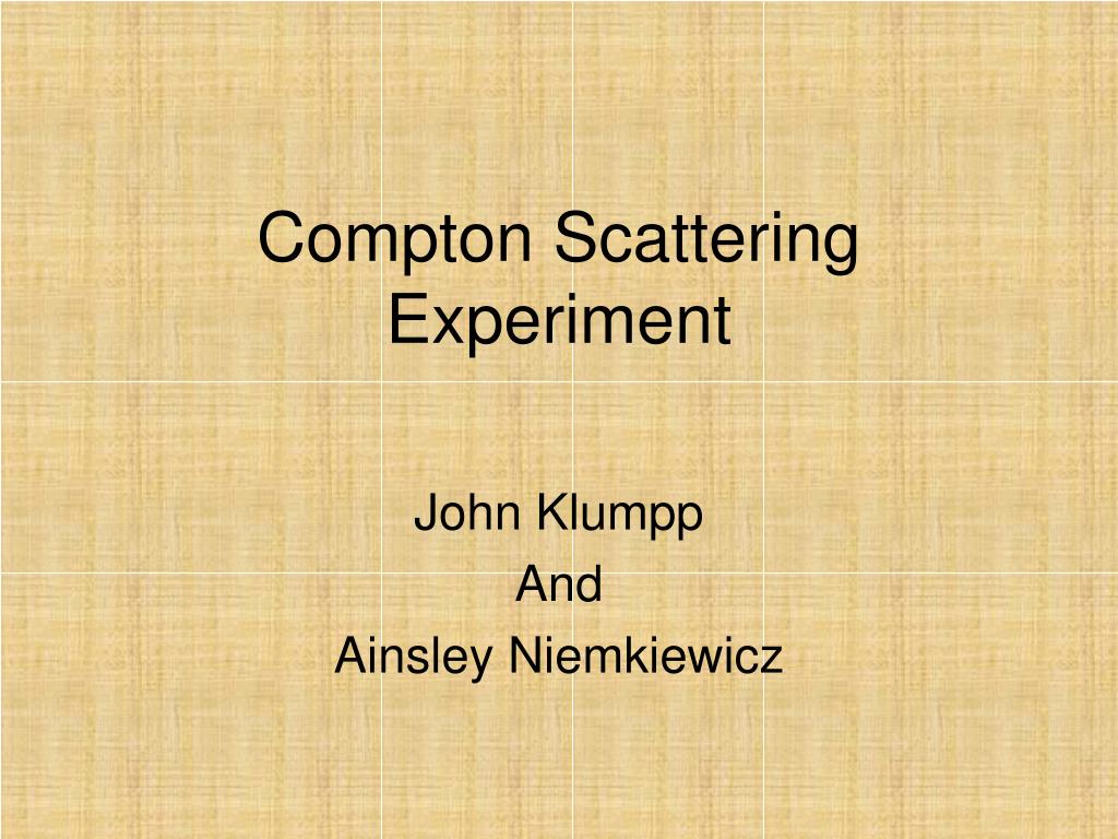 PPT - Compton Scattering Experiment PowerPoint Presentation, free ...