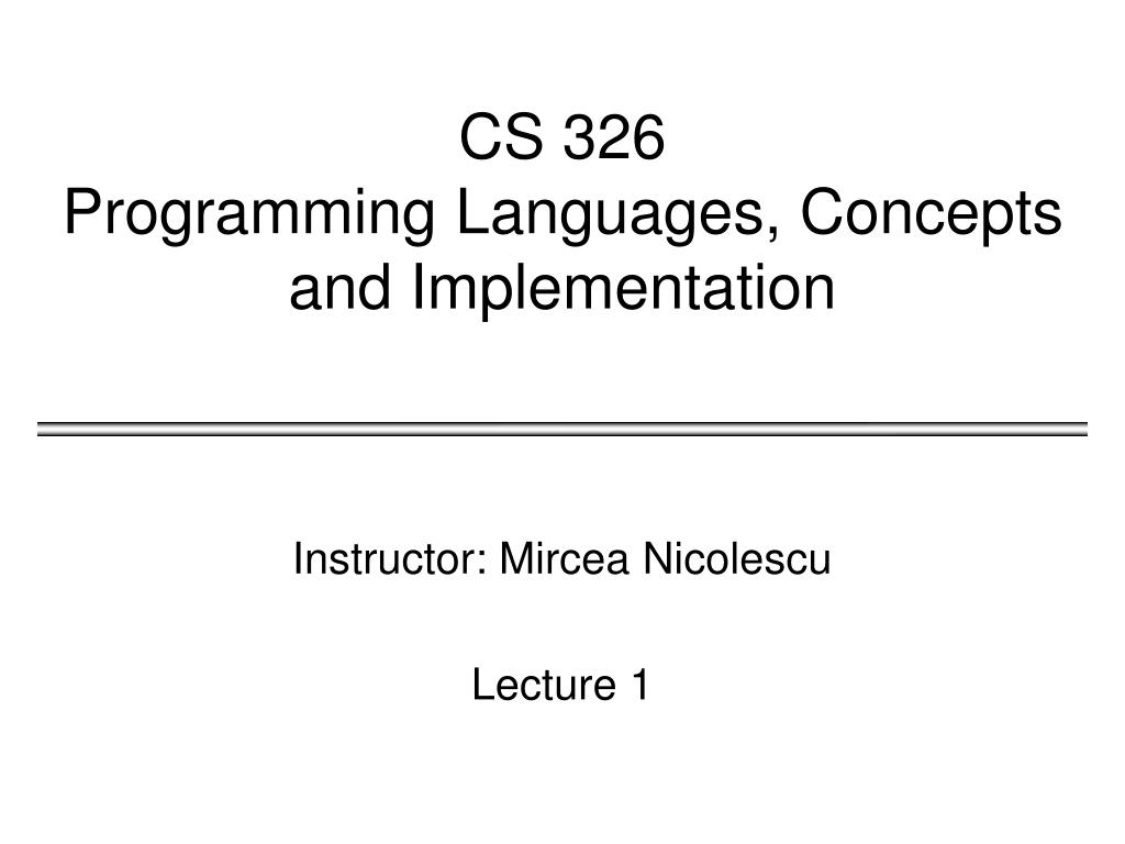 PPT - CS 326 Programming Languages, Concepts and Implementation ...