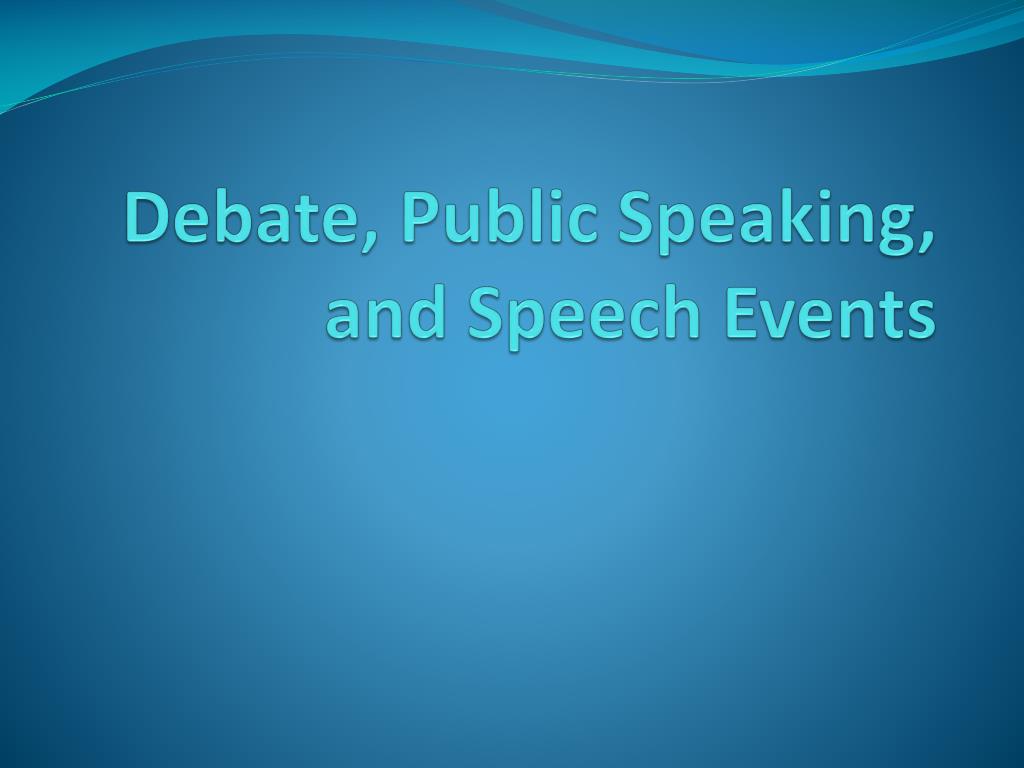 PPT - Debate, Public Speaking, and Speech Events PowerPoint ...