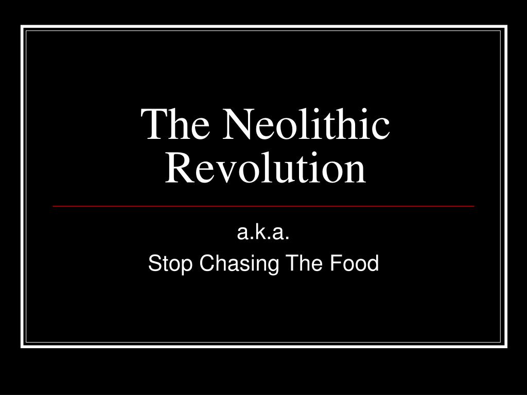 PPT - The Neolithic Revolution PowerPoint Presentation, free download ...