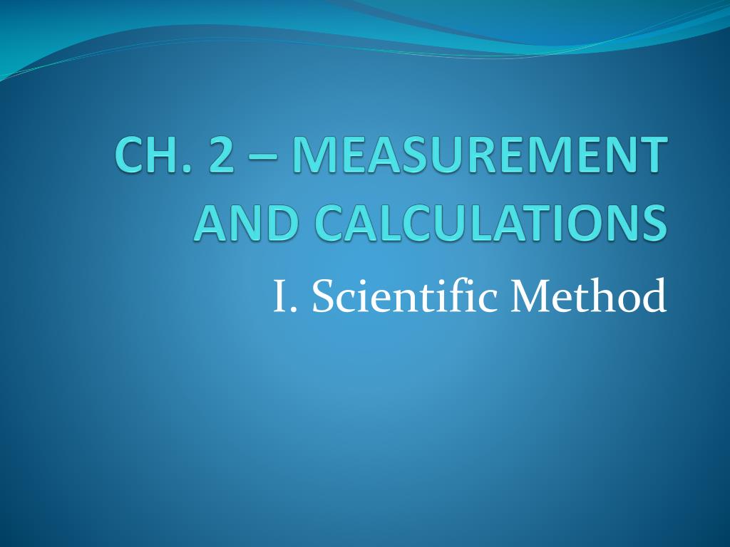 PPT - CH. 2 – MEASUREMENT AND CALCULATIONS PowerPoint Presentation ...