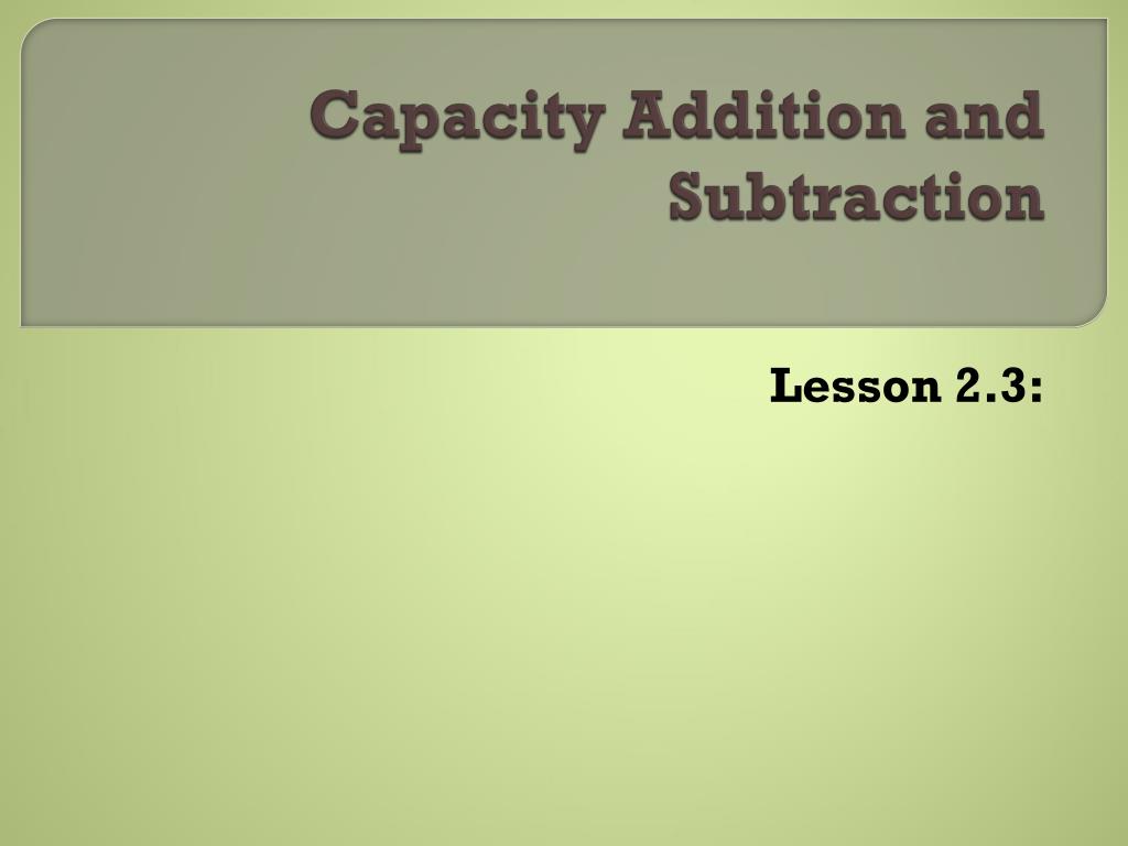 PPT - Capacity Addition and Subtraction PowerPoint Presentation, free ...