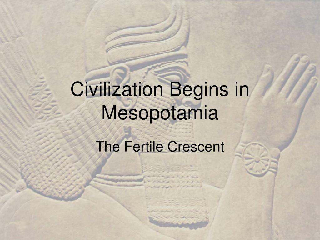 PPT - Civilization Begins in Mesopotamia PowerPoint Presentation, free ...