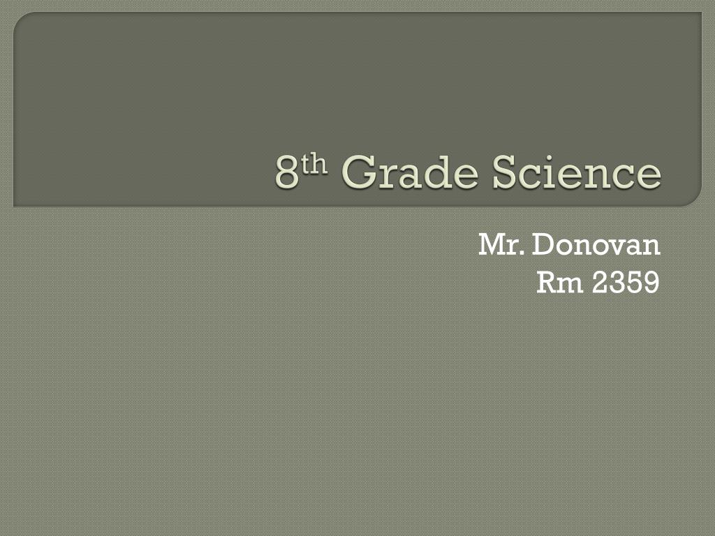 PPT - Mr. Donovan's 8th Grade Science: Exploring the Wonders of Science ...