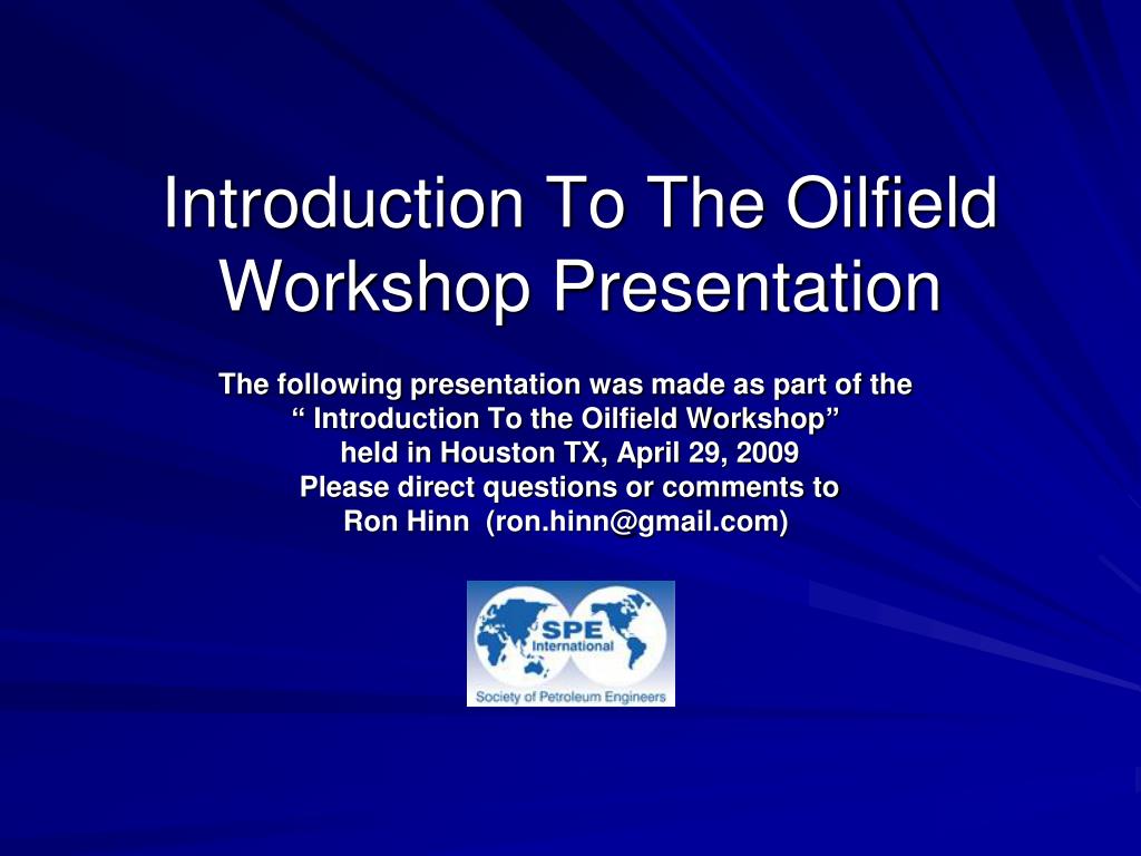 PPT - Introduction To The Oilfield Workshop Presentation PowerPoint ...