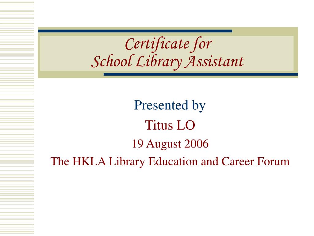PPT - Certificate for School Library Assistant PowerPoint Presentation ...