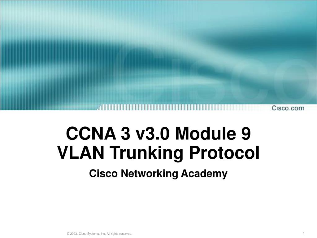 PPT - CCNA 3 v3.0 Module 9 VLAN Trunking Protocol PowerPoint Presentation - ID:5855039