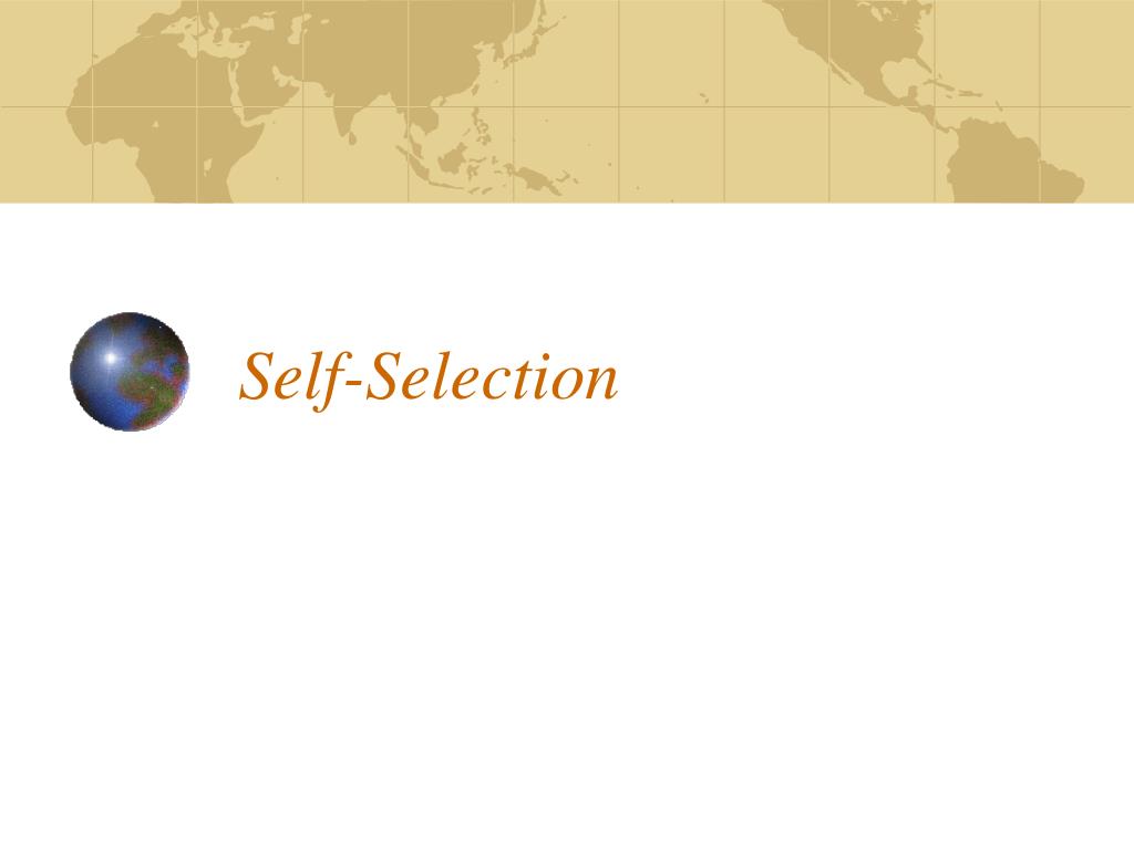 PPT - Self-Selection PowerPoint Presentation, free download - ID:5856615