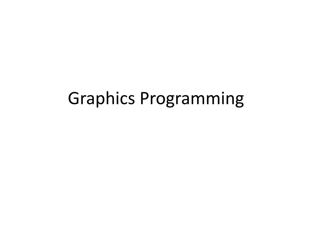 PPT - Graphics Programming PowerPoint Presentation, free download - ID ...