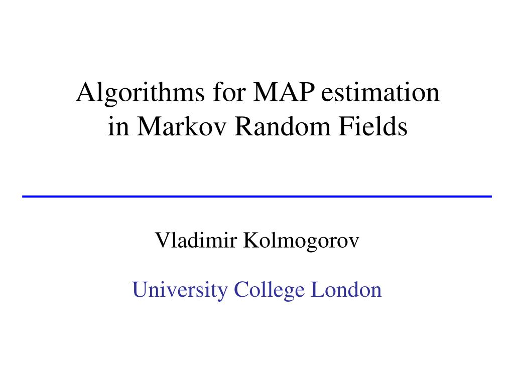 PPT - Algorithms for MAP estimation in Markov Random Fields PowerPoint ...