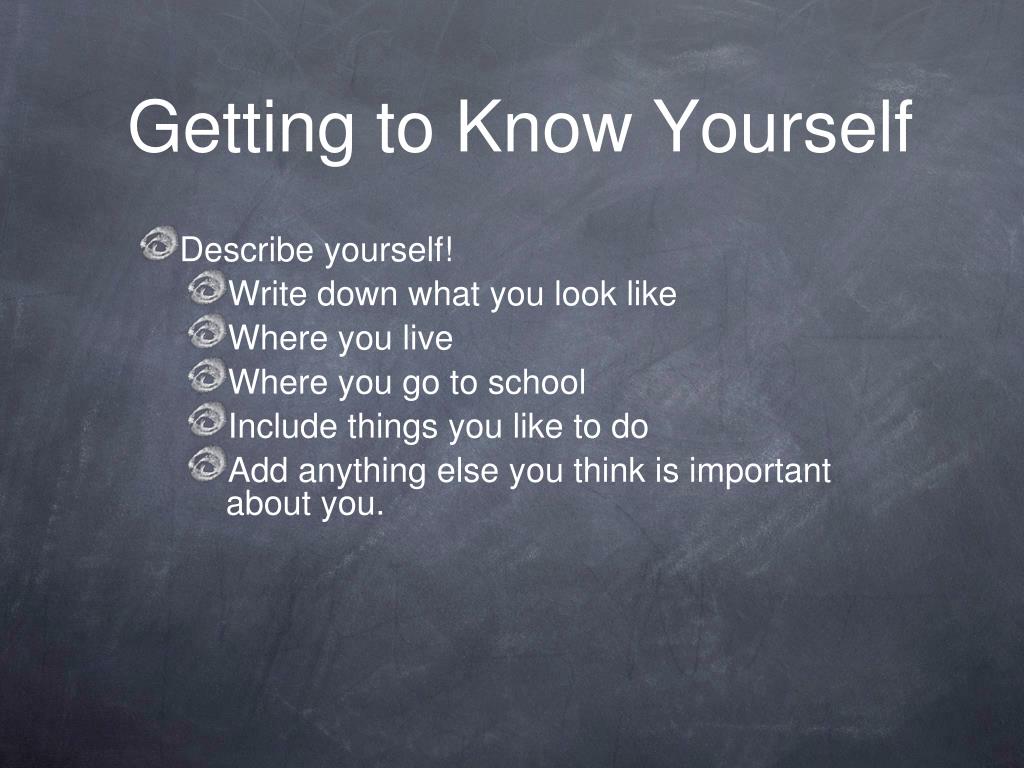 PPT - Getting to Know Yourself PowerPoint Presentation, free download ...
