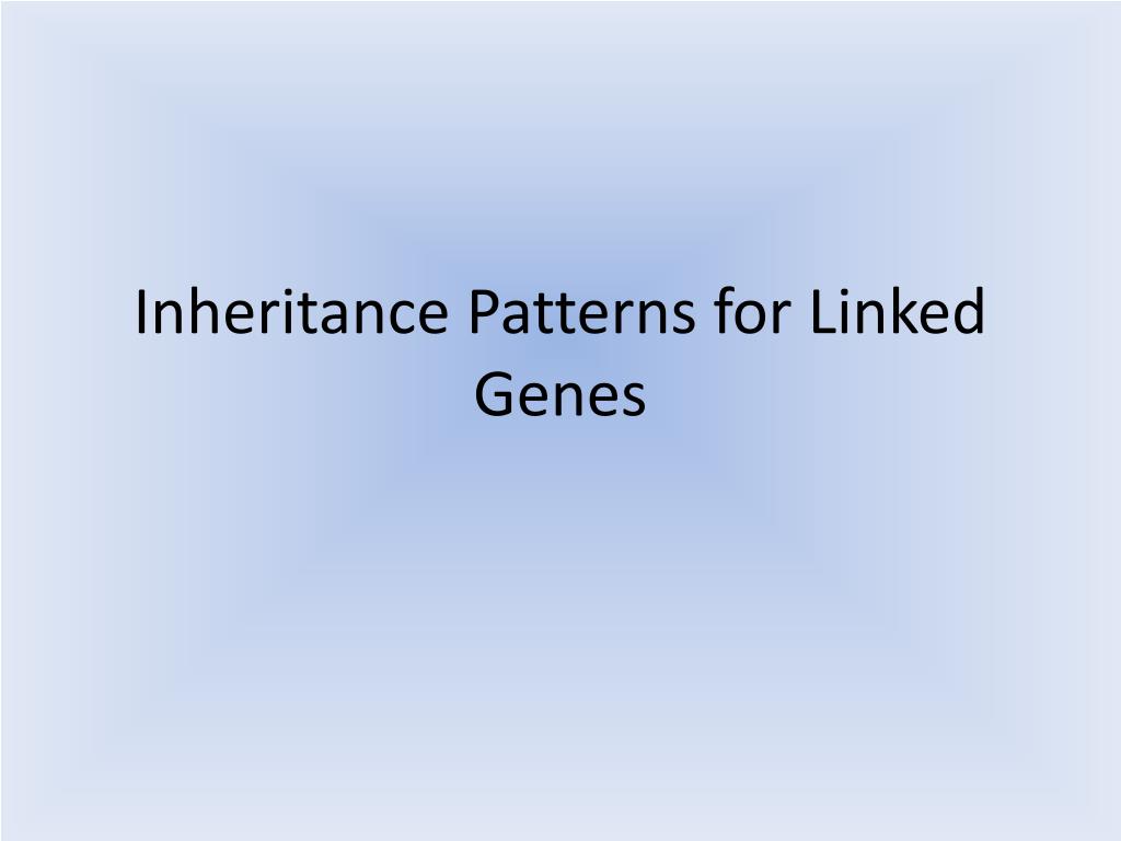 PPT - Inheritance Patterns for Linked Genes PowerPoint Presentation ...