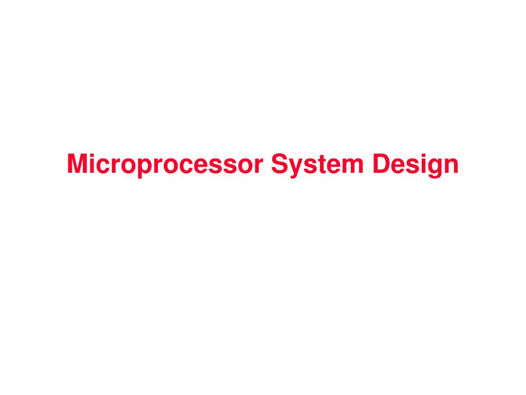 PPT - Microprocessor System Design PowerPoint Presentation, free ...