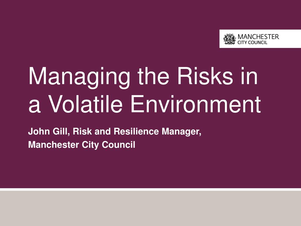 PPT - Managing the Risks in a Volatile Environment PowerPoint ...