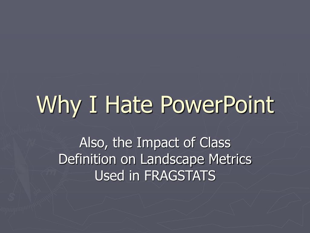 PPT - Why I Hate PowerPoint PowerPoint Presentation, free download - ID ...