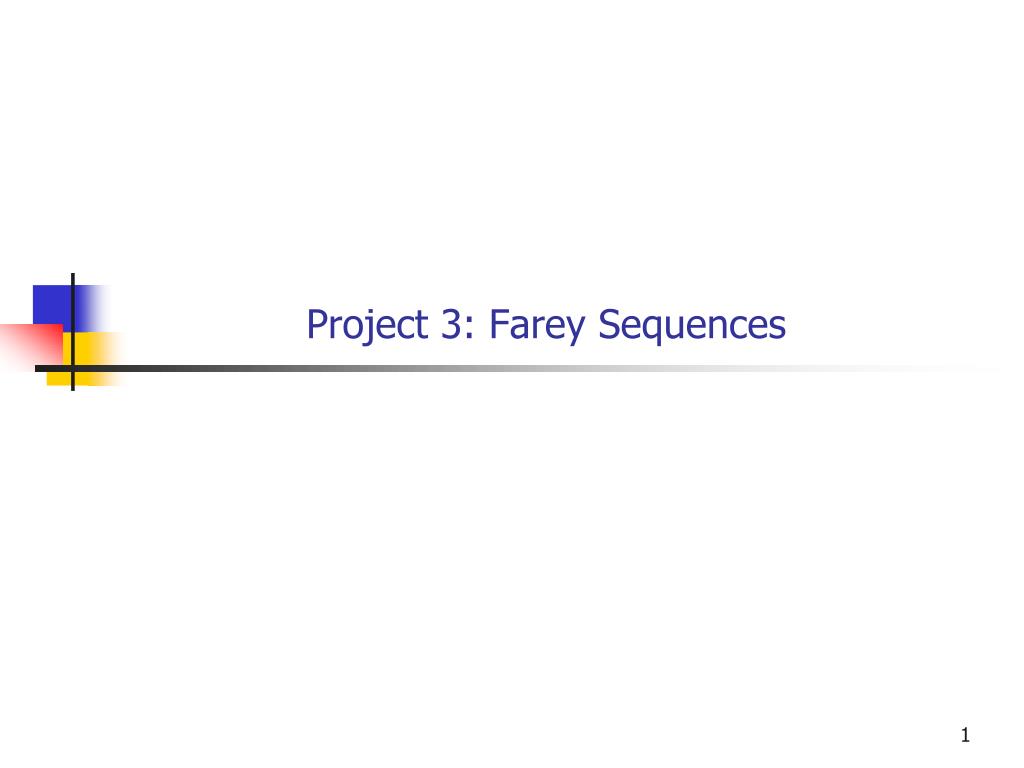 PPT - Project 3: Farey Sequences PowerPoint Presentation, free download - ID:5863409
