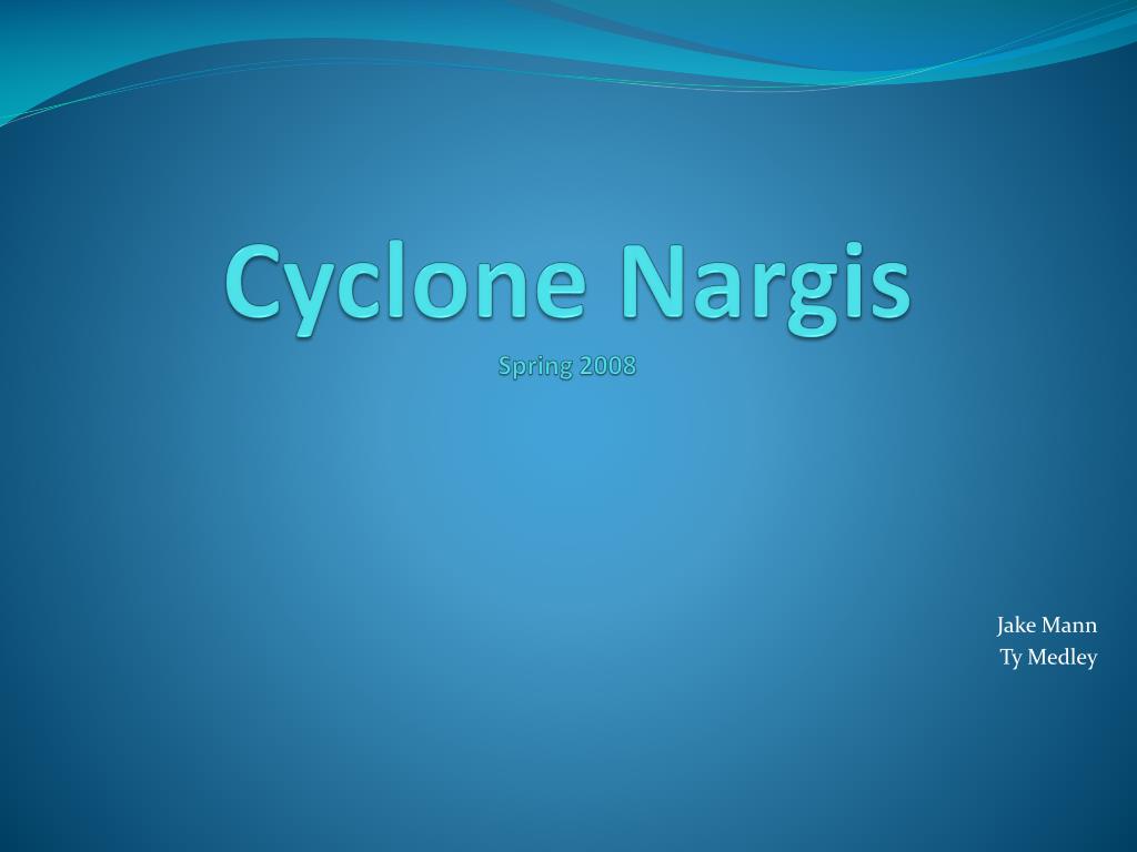 PPT - Cyclone Nargis Spring 2008 PowerPoint Presentation, free download ...