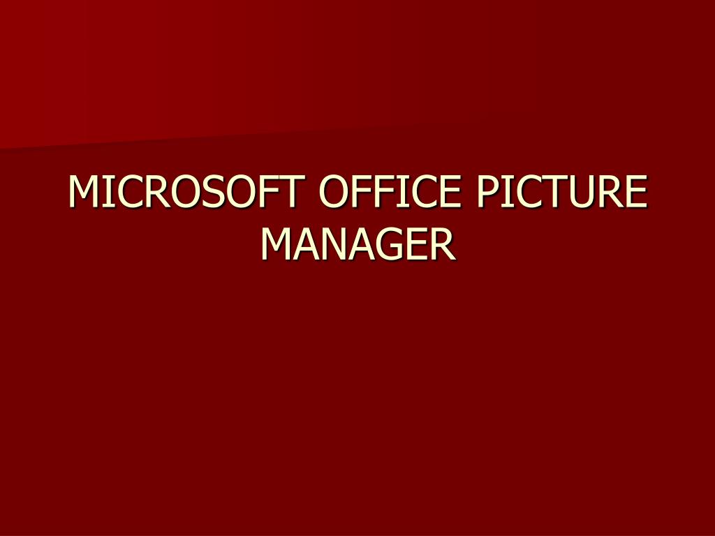 PPT - MICROSOFT OFFICE PICTURE MANAGER PowerPoint Presentation, free ...