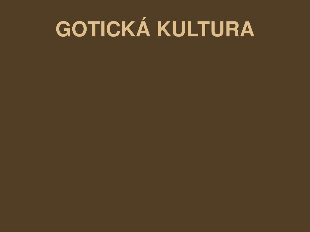 PPT - GOTICKÁ KULTURA PowerPoint Presentation, free download - ID:5864896