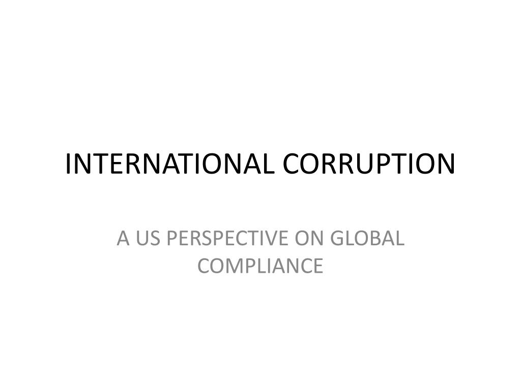 PPT - INTERNATIONAL CORRUPTION PowerPoint Presentation, free download ...