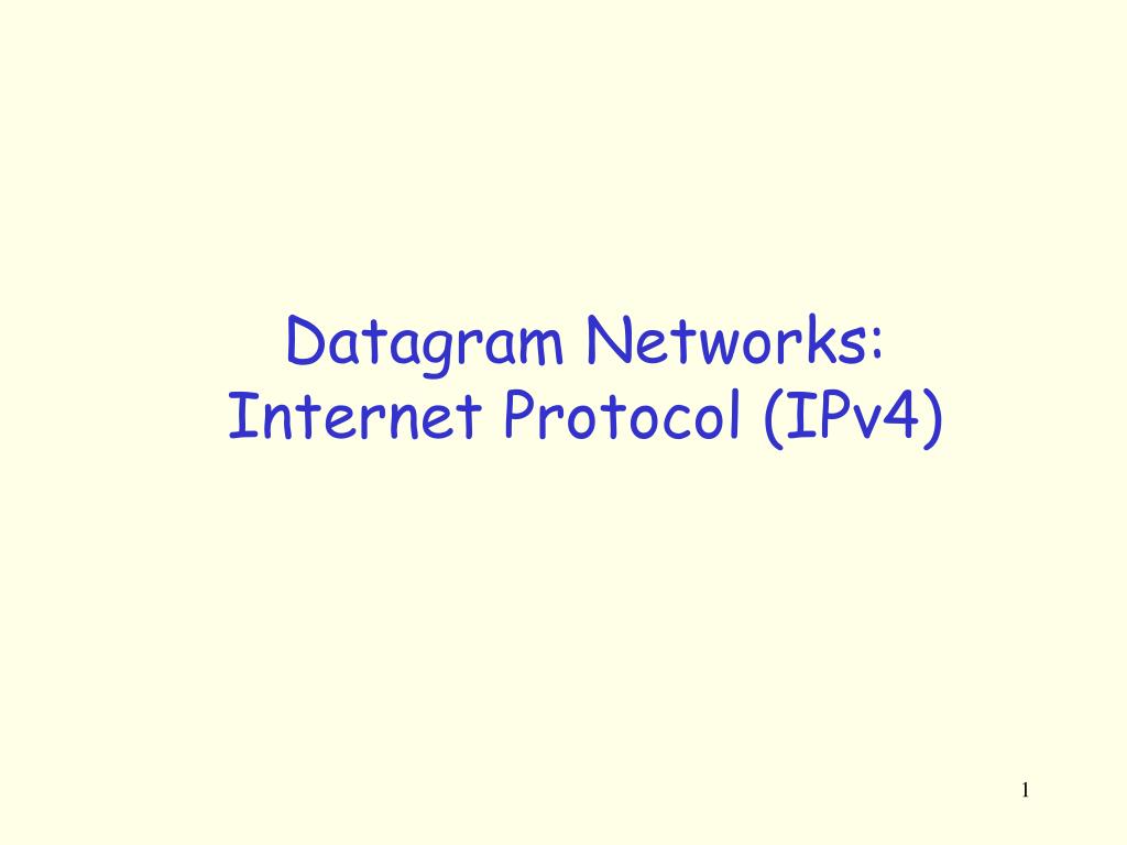 PPT - Datagram Networks: Internet Protocol (IPv4) PowerPoint ...