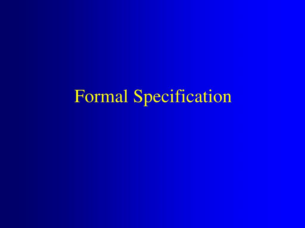PPT - Formal Specification PowerPoint Presentation, free download - ID ...
