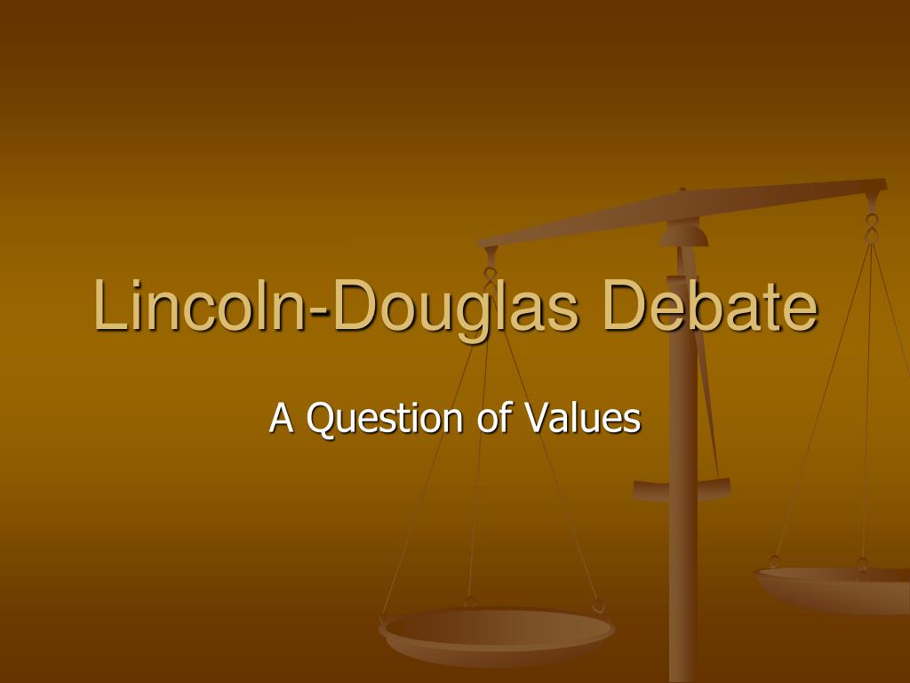 PPT - Lincoln-Douglas Debate PowerPoint Presentation, free download ...