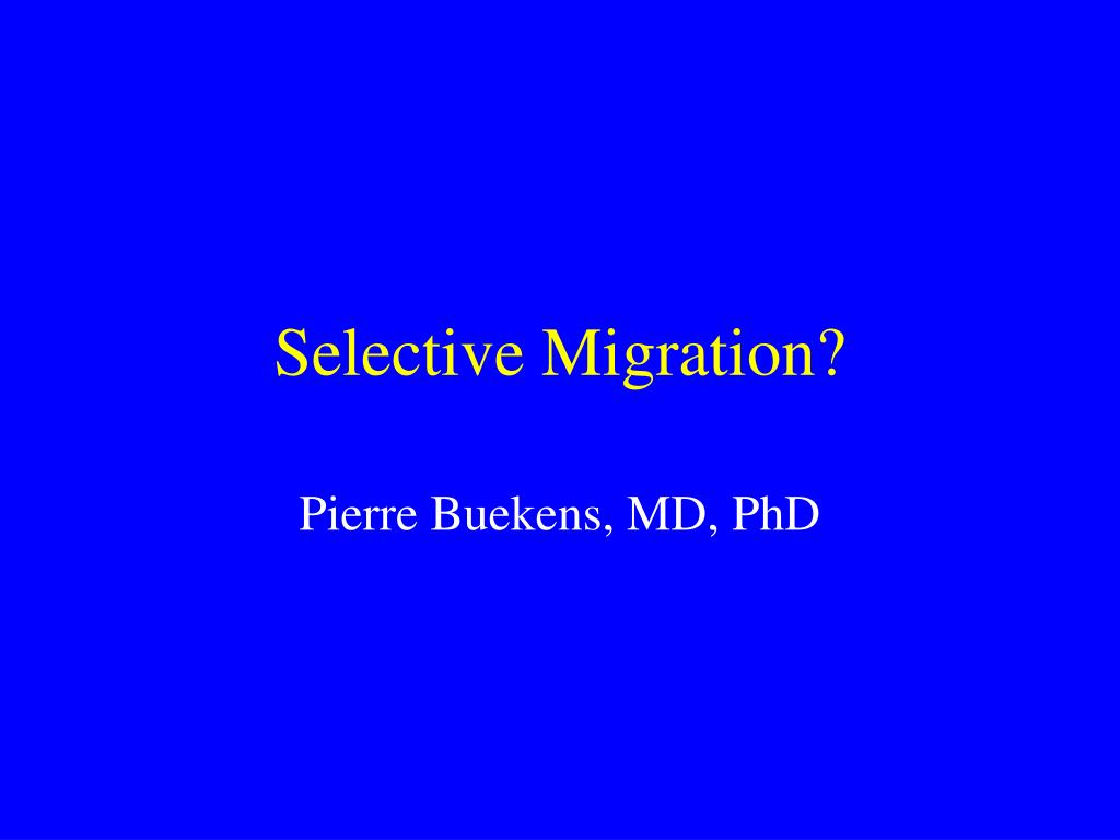 PPT - Selective Migration? PowerPoint Presentation, free download - ID ...