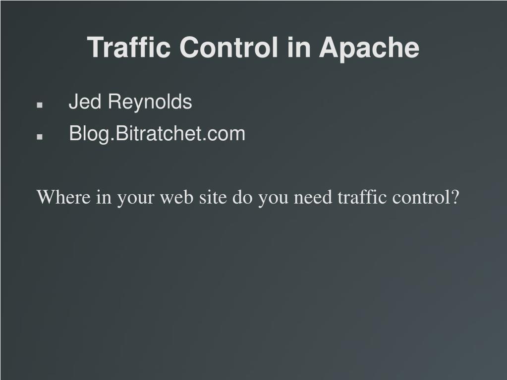 PPT - Traffic Control in Apache PowerPoint Presentation, free download ...