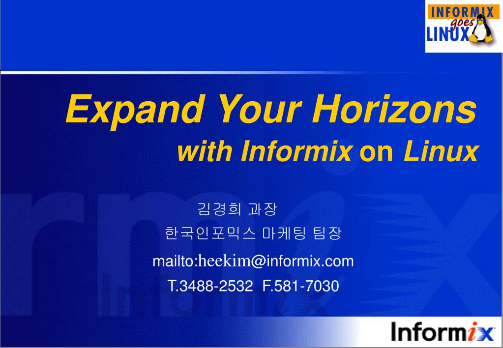PPT - Expand Your Horizons with Informix on Linux PowerPoint Presentation - ID:5869828