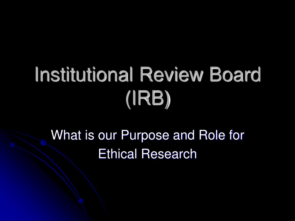 PPT - Institutional Review Board (IRB) PowerPoint Presentation, free download - ID:5870843