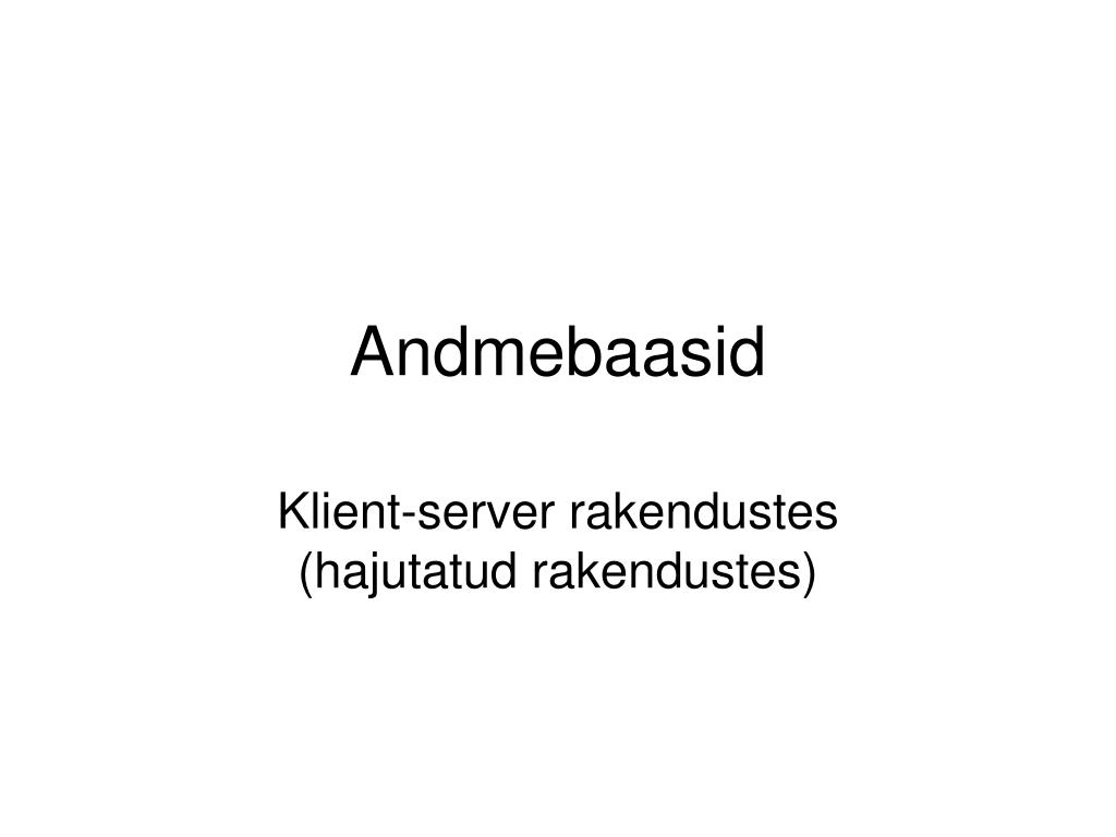 PPT - Andmebaasid PowerPoint Presentation, free download - ID:5872235