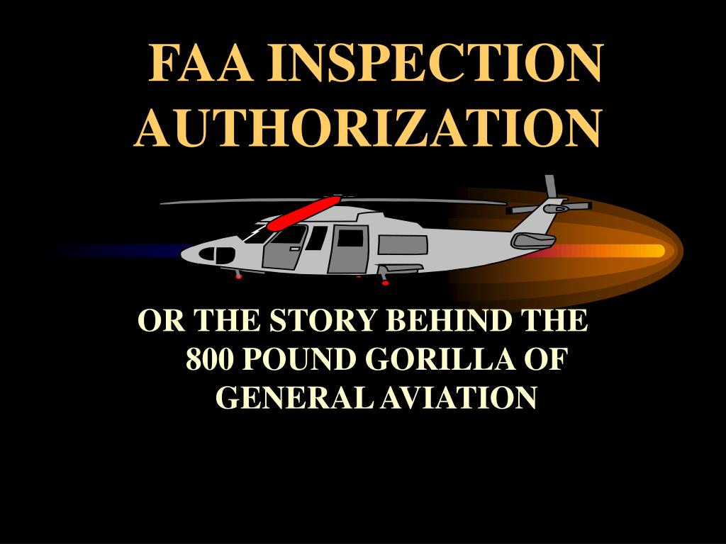 PPT - IA Inspection Authorization: The 800-Pound Gorilla of General ...