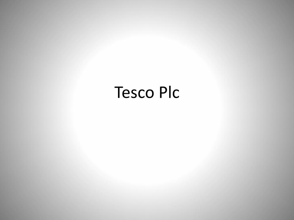PPT - Tesco Plc PowerPoint Presentation, free download - ID:5873789