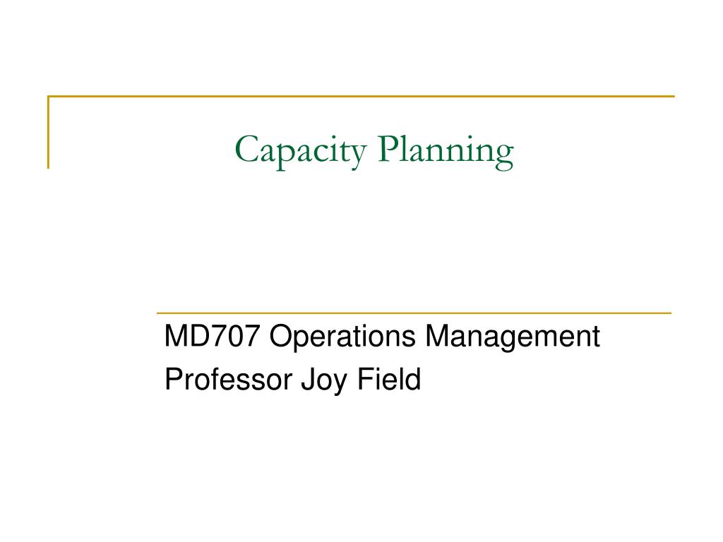 PPT - Capacity Planning PowerPoint Presentation, free download - ID:5874993