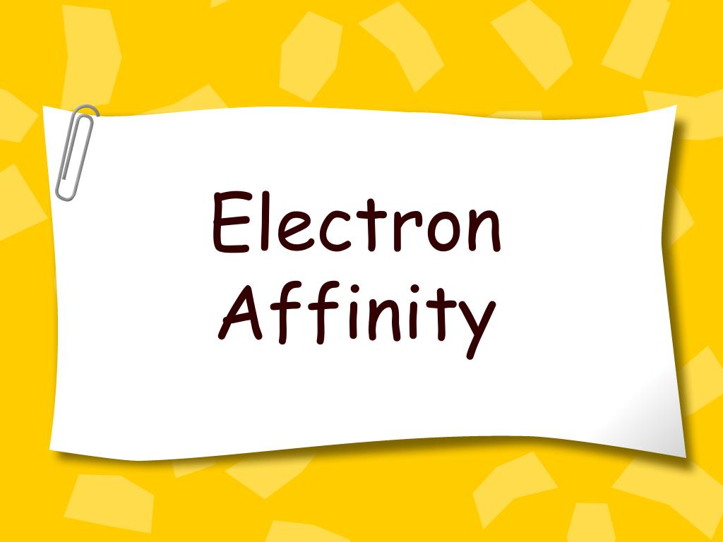 PPT - Electron Affinity PowerPoint Presentation, free download - ID:5878196