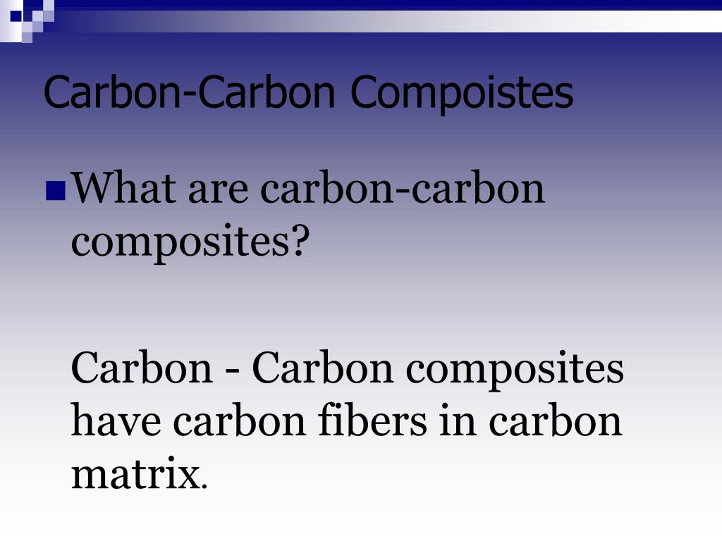 PPT - Carbon-Carbon Compoistes PowerPoint Presentation, free download ...