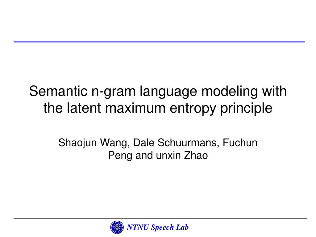 PPT - Semantic n-gram language modeling with the latent maximum entropy principle PowerPoint ...