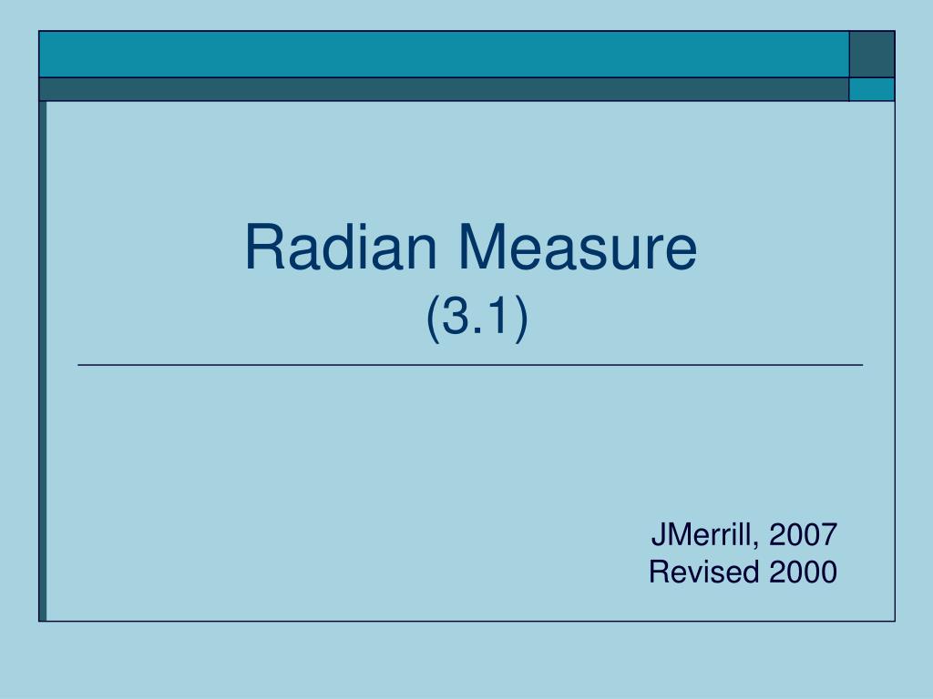PPT - Radian Measure (3.1) PowerPoint Presentation, free download - ID ...