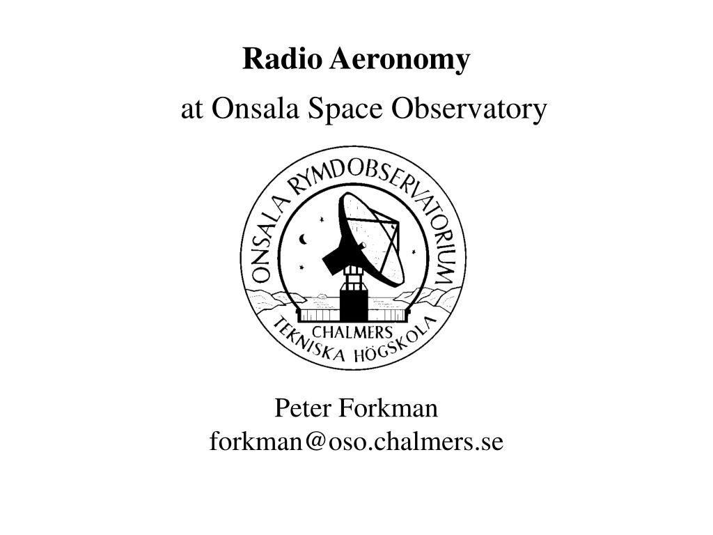 PPT - Radio Aeronomy at Onsala Space Observatory PowerPoint ...