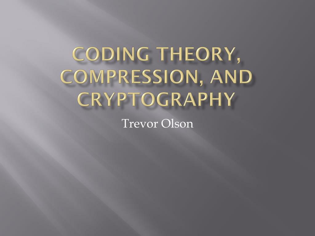 PPT - Coding Theory, Compression, and Cryptography PowerPoint ...