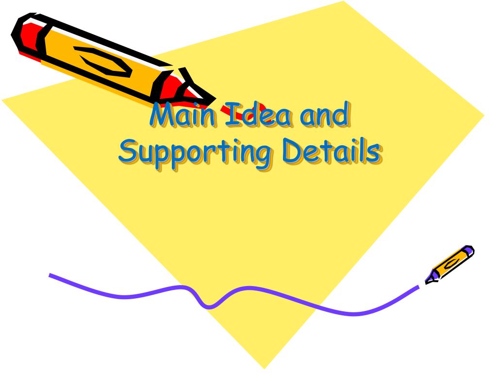 PPT - Main Idea and Supporting Details PowerPoint Presentation, free ...