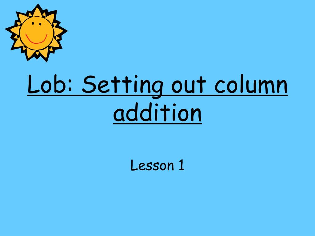 PPT - Lob: Setting out column addition PowerPoint Presentation, free ...